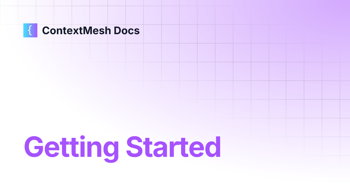 Getting Started | ContextMesh Docs