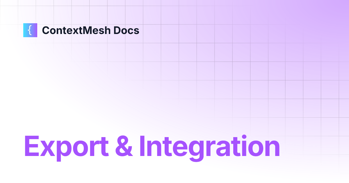 Export & Integration | ContextMesh Docs